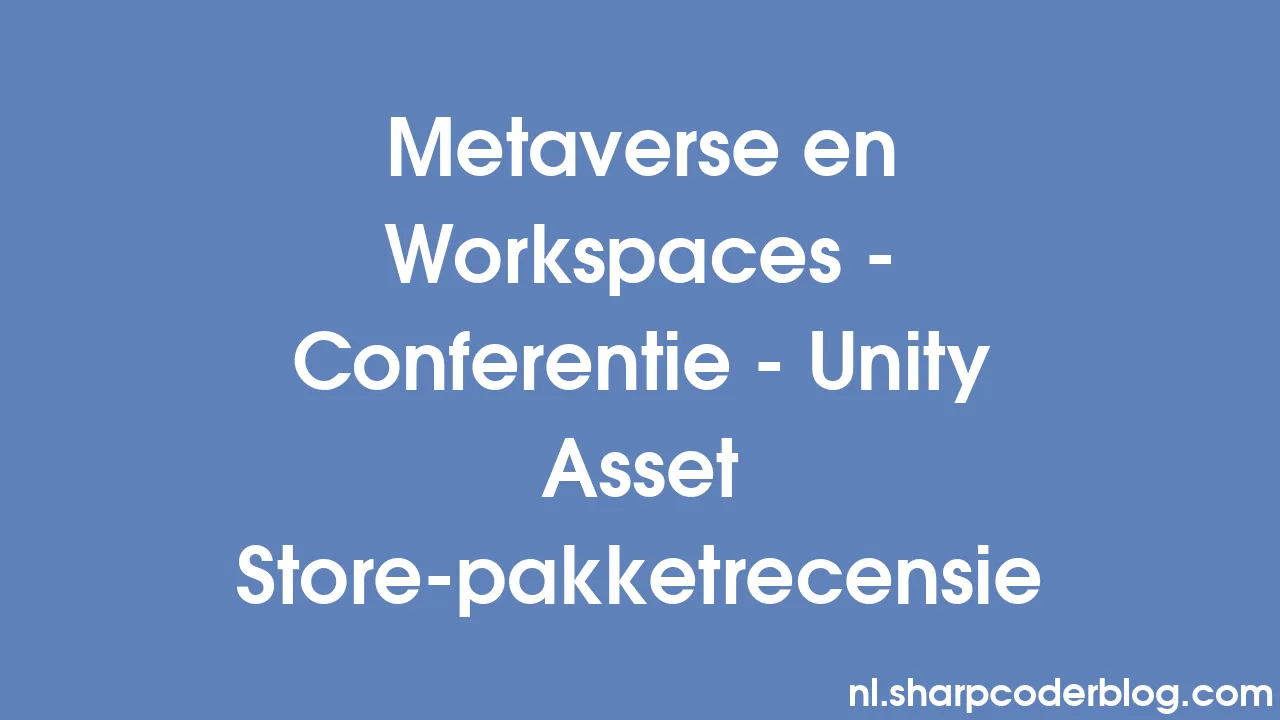 Metaverse en Workspaces - Conferentie - Unity Asset Store-pakketrecensie | Sharp Coder Blog