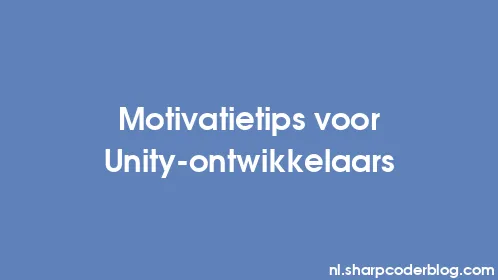 Motivatietips voor Unity-ontwikkelaars - Thumbnail
