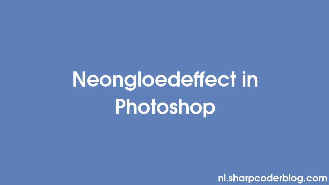 Neongloedeffect in Photoshop | Sharp Coder Blog Neongloedeffect in Photoshop | Sharp Coder Blog
