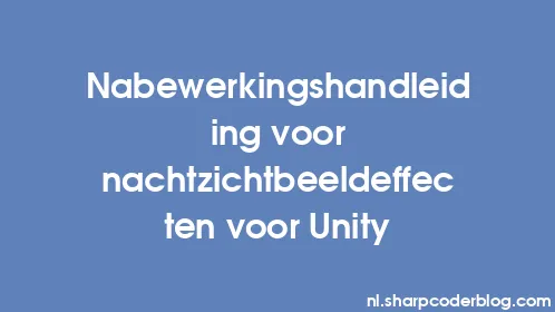 Nabewerkingshandleiding voor nachtzichtbeeldeffecten voor Unity - Thumbnail