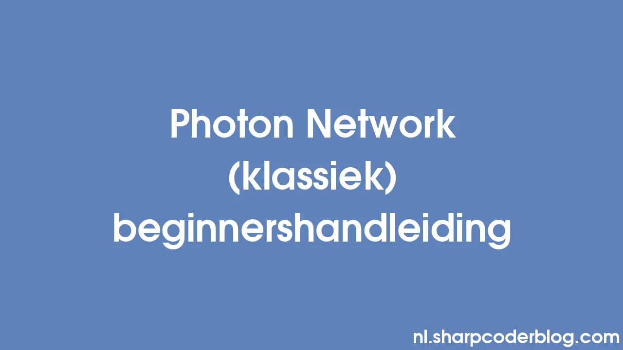 Photon Network Klassiek Beginnershandleiding Sharp Coder Blog 3567