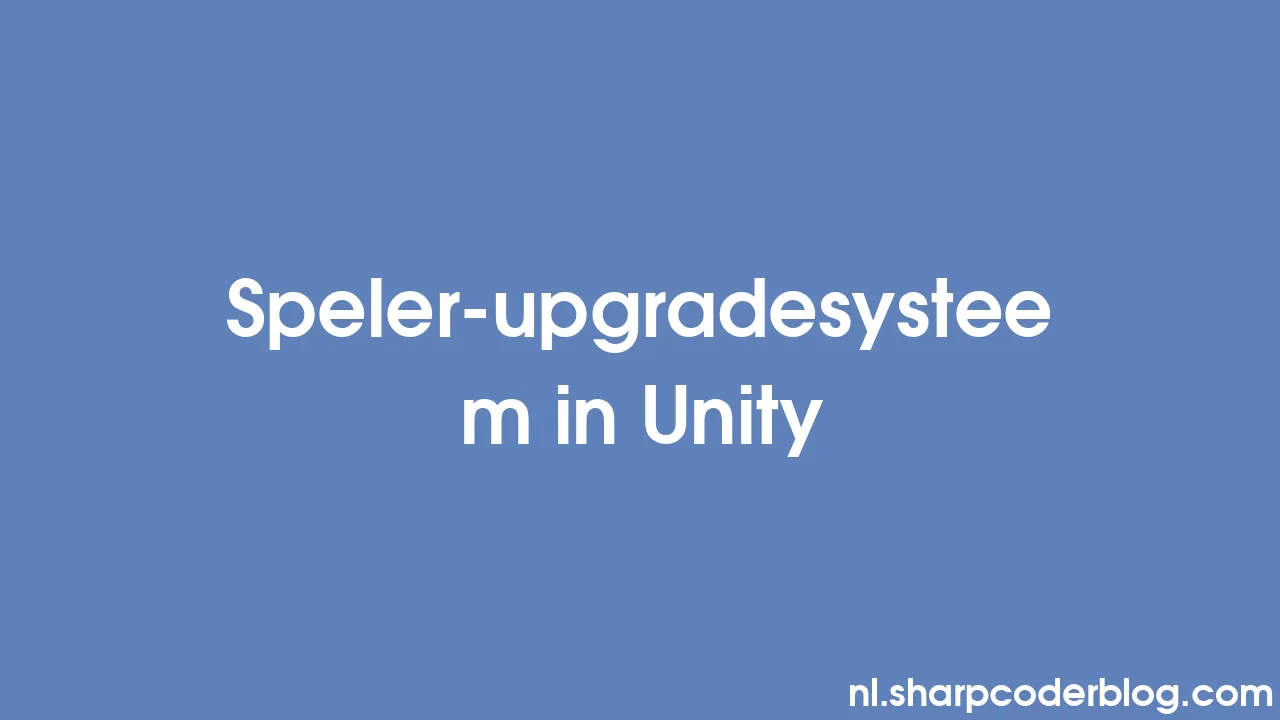 Speler-upgradesysteem in Unity | Sharp Coder Blog