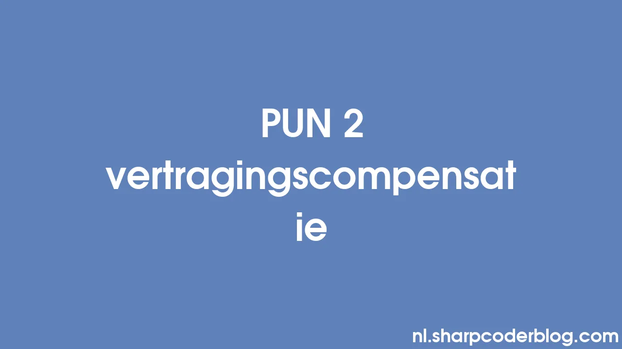 PUN 2 vertragingscompensatie | Sharp Coder Blog
