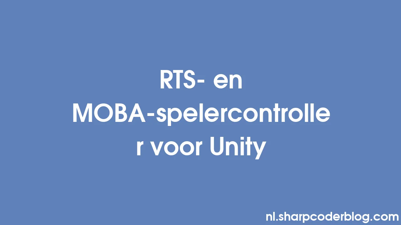 Rts En Moba Spelercontroller Voor Unity Sharp Coder Blog 7179