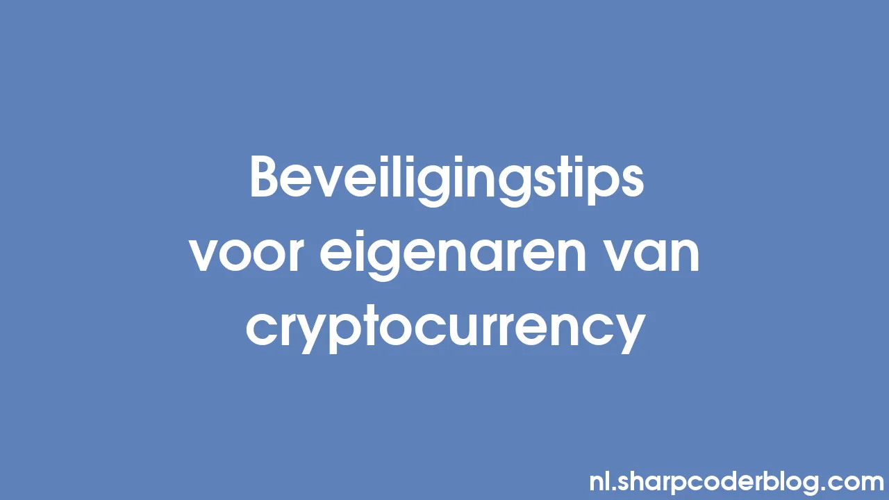 Beveiligingstips voor eigenaren van cryptocurrency | Sharp Coder Blog