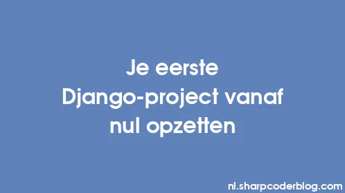 Je eerste Django-project vanaf nul opzetten - Thumbnail