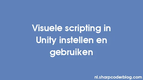 Visuele scripting in Unity instellen en gebruiken - Thumbnail