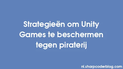 Strategieën om Unity Games te beschermen tegen piraterij - Thumbnail