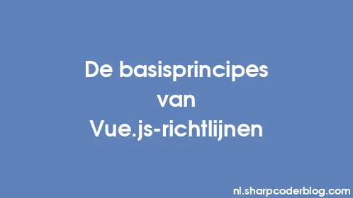 De basisprincipes van Vue.js-richtlijnen - Thumbnail