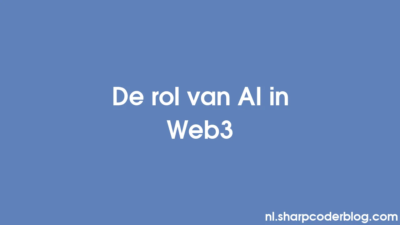 De rol van AI in Web3 | Sharp Coder Blog