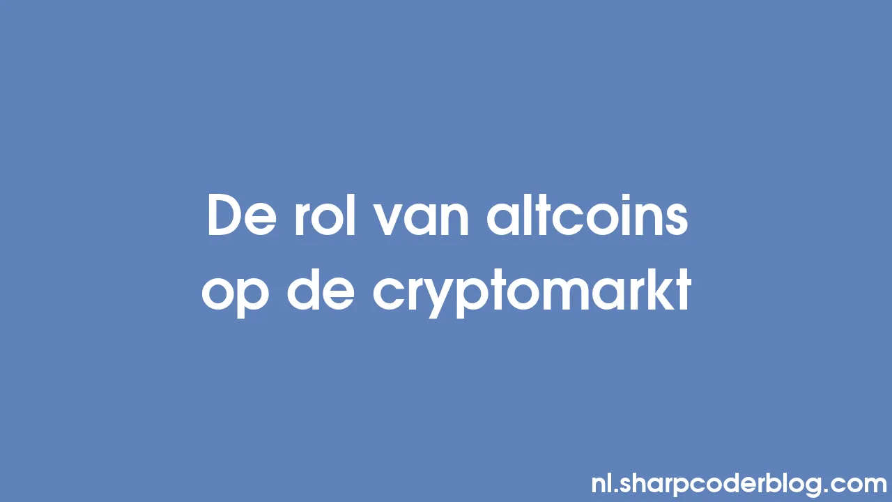 De rol van altcoins op de cryptomarkt | Sharp Coder Blog