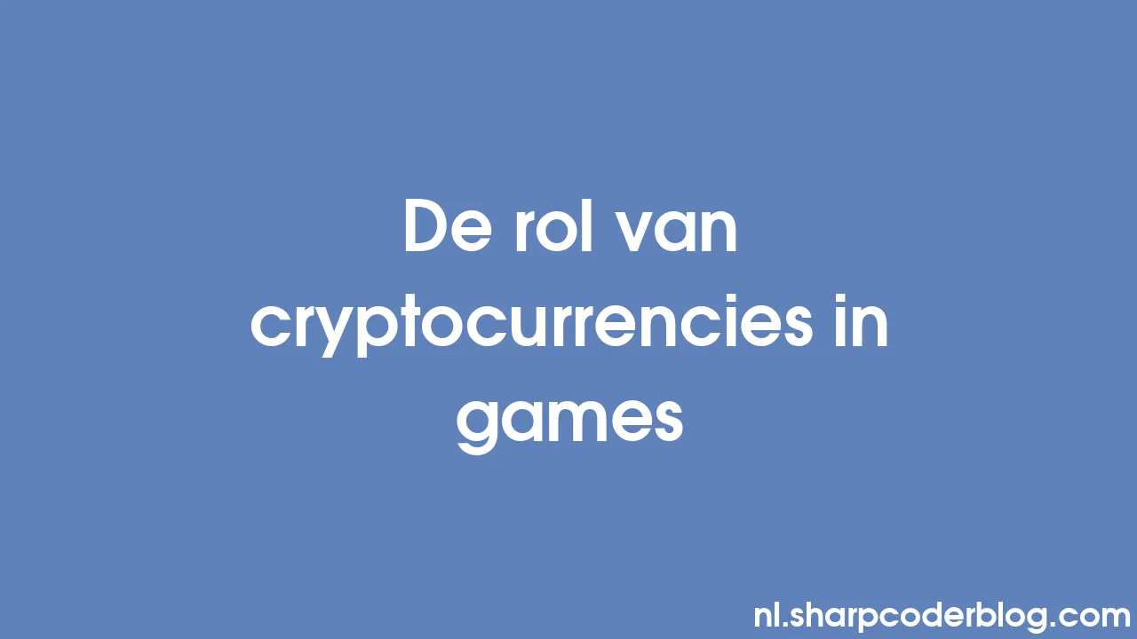 De Rol Van Cryptocurrencies In Games Sharp Coder Blog