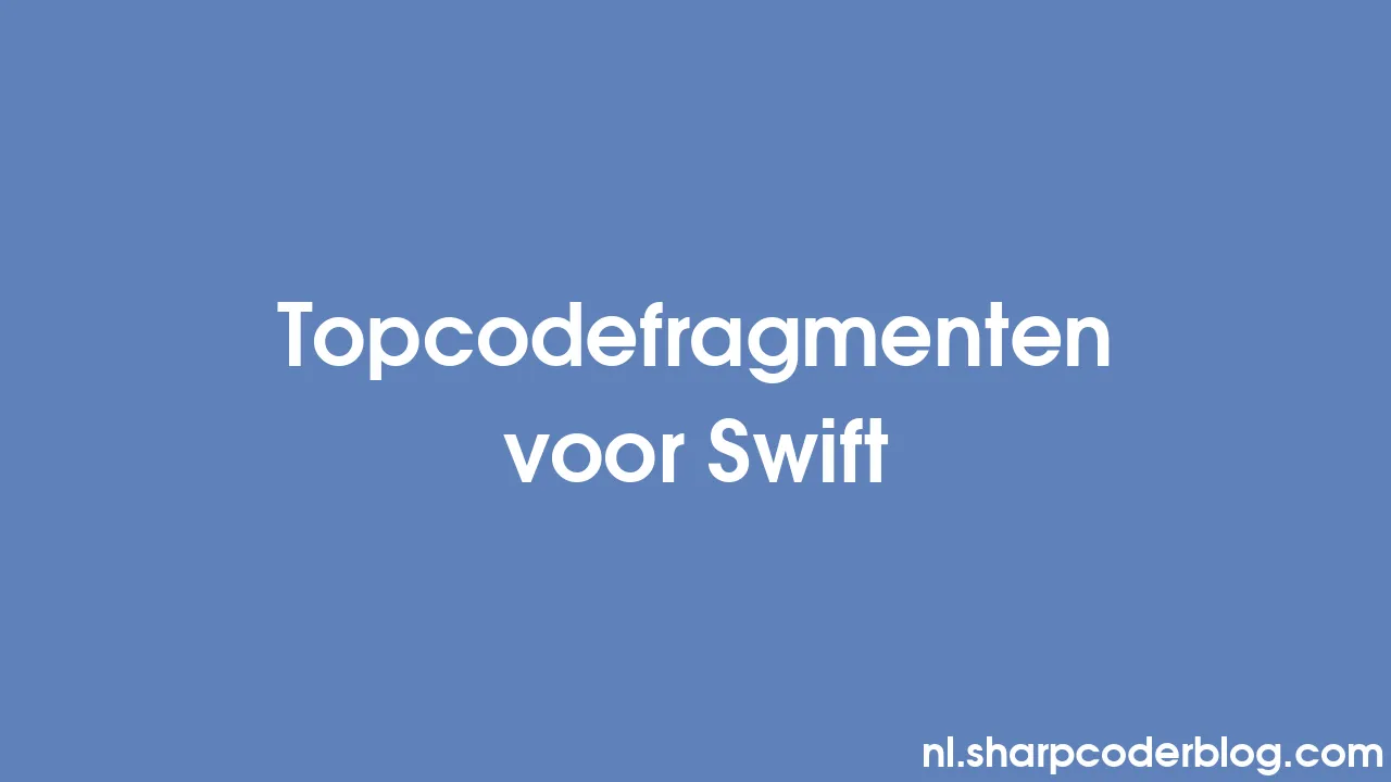 Topcodefragmenten Voor Swift Sharp Coder Blog 7860