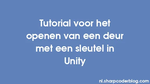 Tutorial voor het openen van een deur met een sleutel in Unity - Thumbnail
