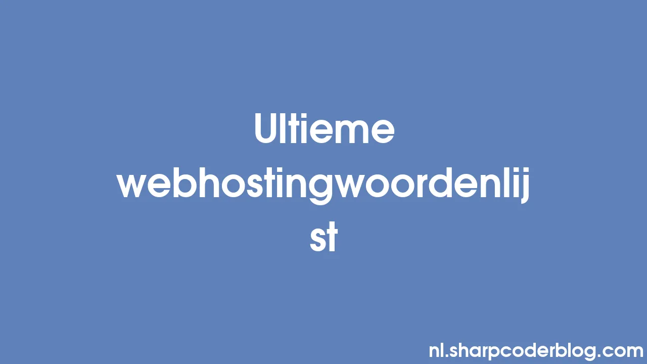 Ultieme webhostingwoordenlijst | Sharp Coder Blog