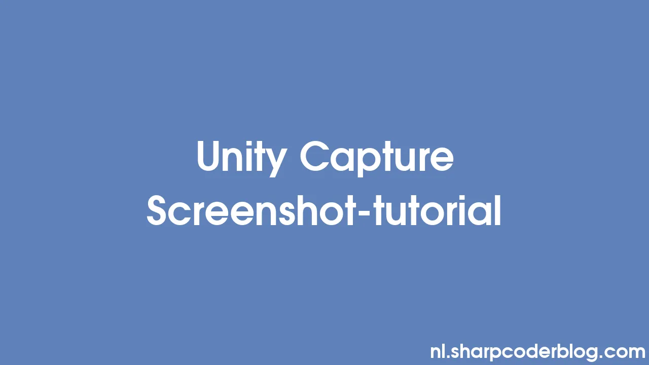 Unity Capture Screenshot Tutorial Sharp Coder Blog