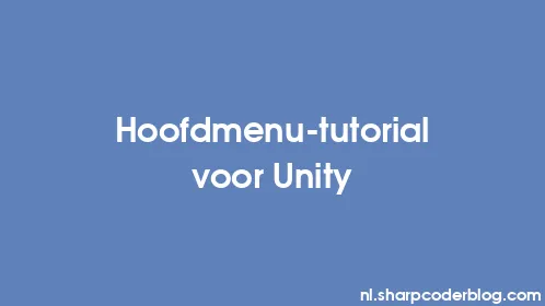 Hoofdmenu-tutorial voor Unity - Thumbnail