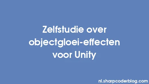 Zelfstudie over objectgloei-effecten voor Unity - Thumbnail