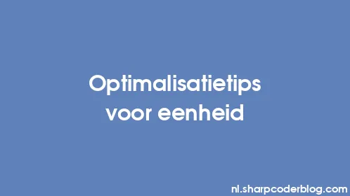 Optimalisatietips voor eenheid - Thumbnail