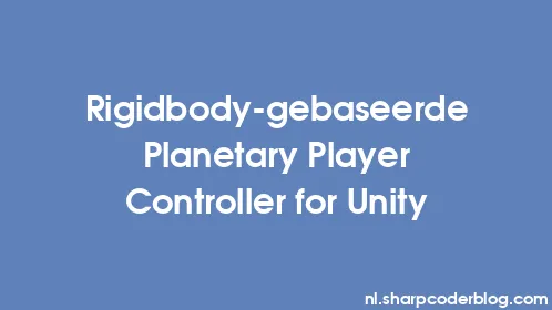 Rigidbody-gebaseerde Planetary Player Controller for Unity - Thumbnail