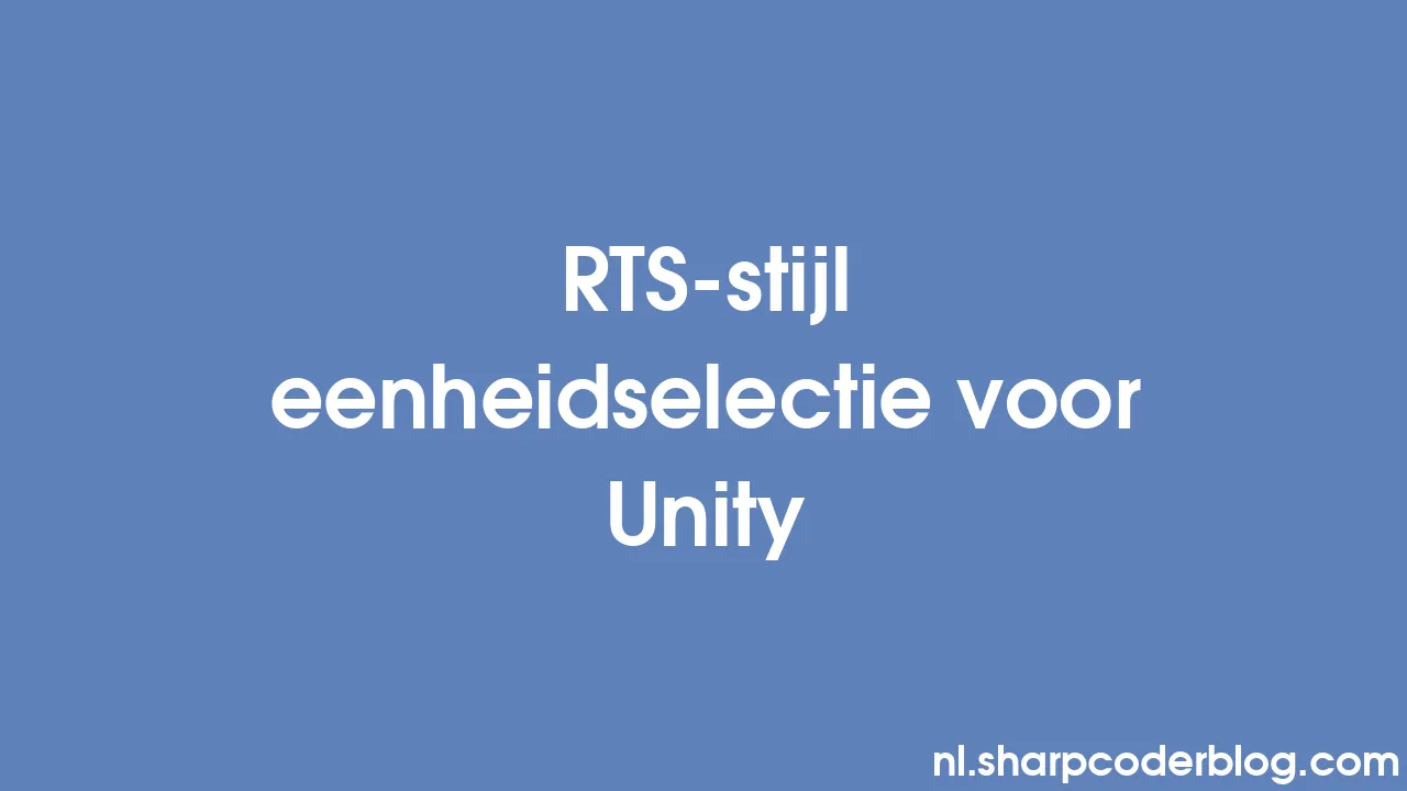 Rts Stijl Eenheidselectie Voor Unity Sharp Coder Blog