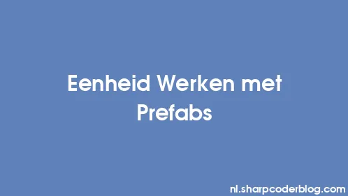 Eenheid Werken met Prefabs - Thumbnail