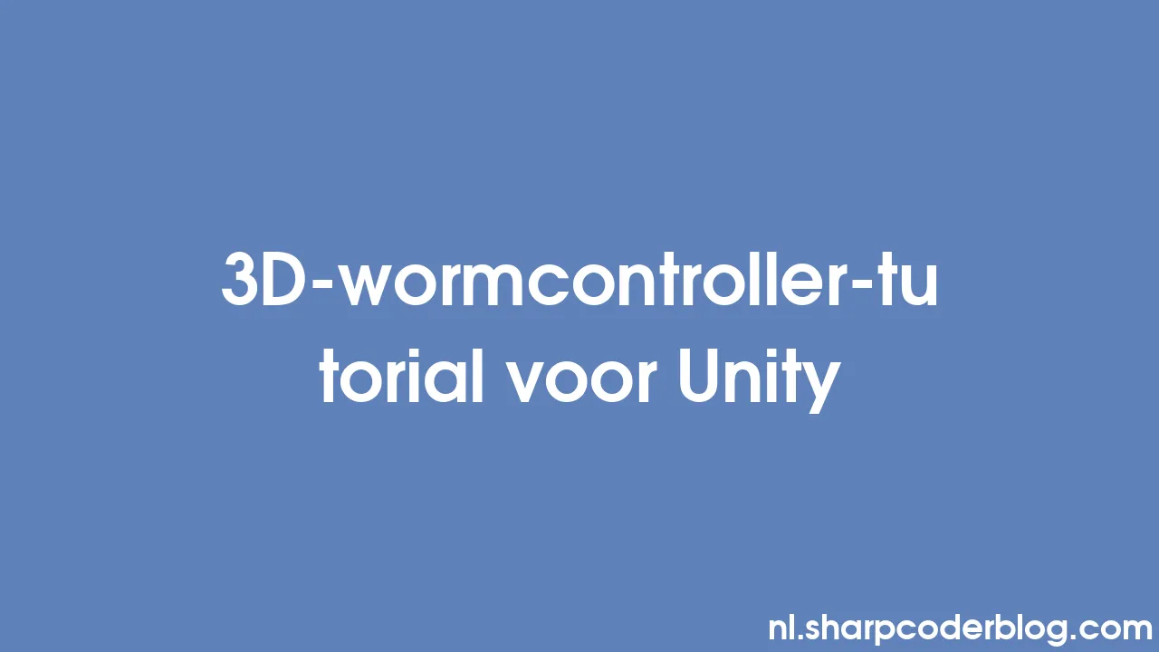 3d Wormcontroller Tutorial Voor Unity Sharp Coder Blog