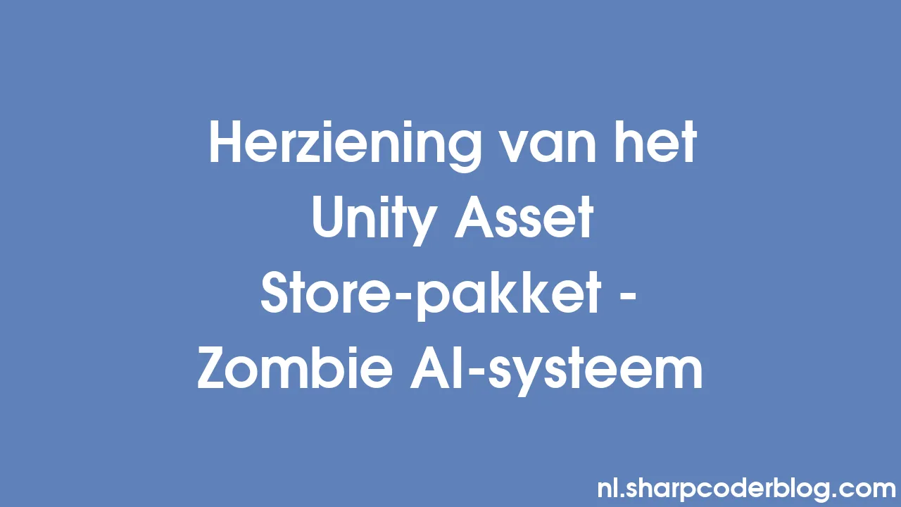 Herziening Van Het Unity Asset Store Pakket Zombie Ai Systeem Sharp