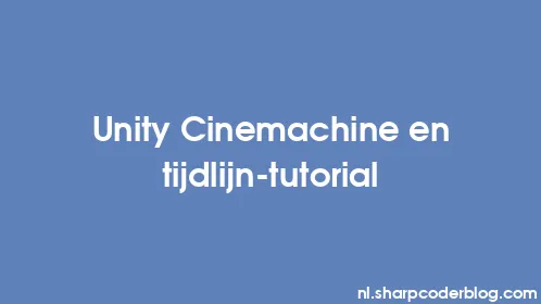 Unity Cinemachine en tijdlijn-tutorial - Thumbnail