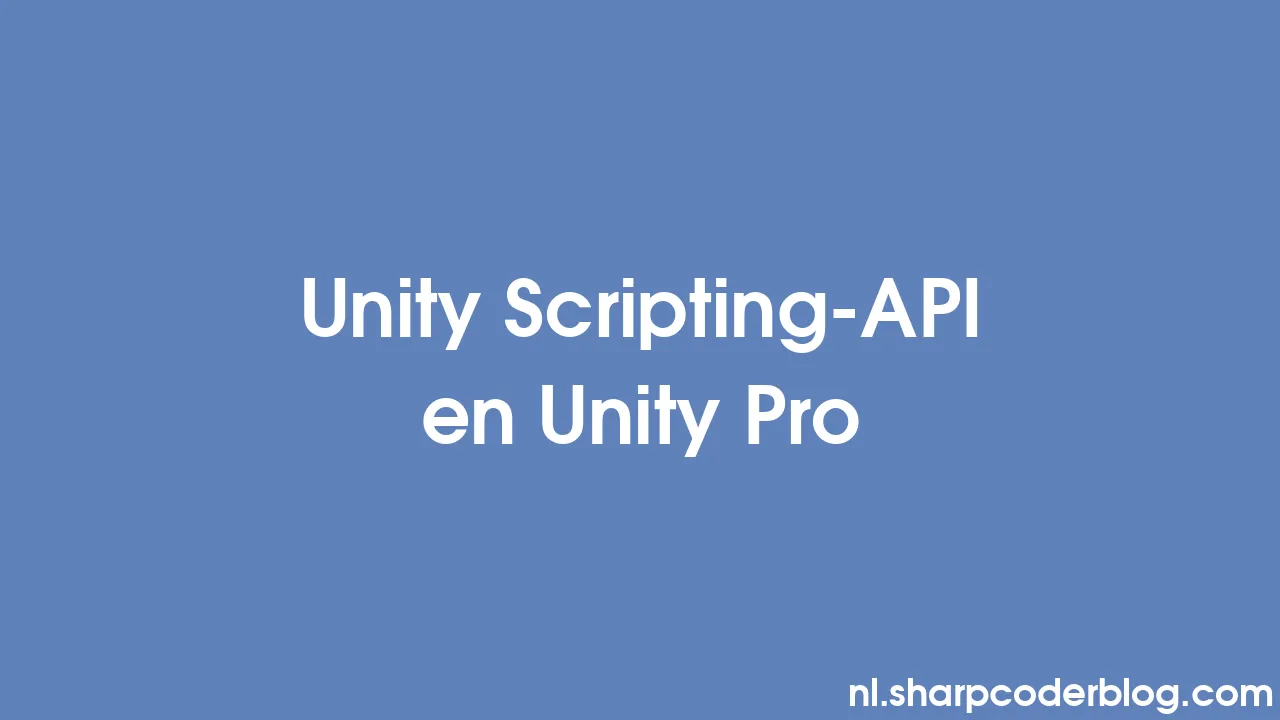 Unity Scripting Api En Unity Pro Sharp Coder Blog 6351