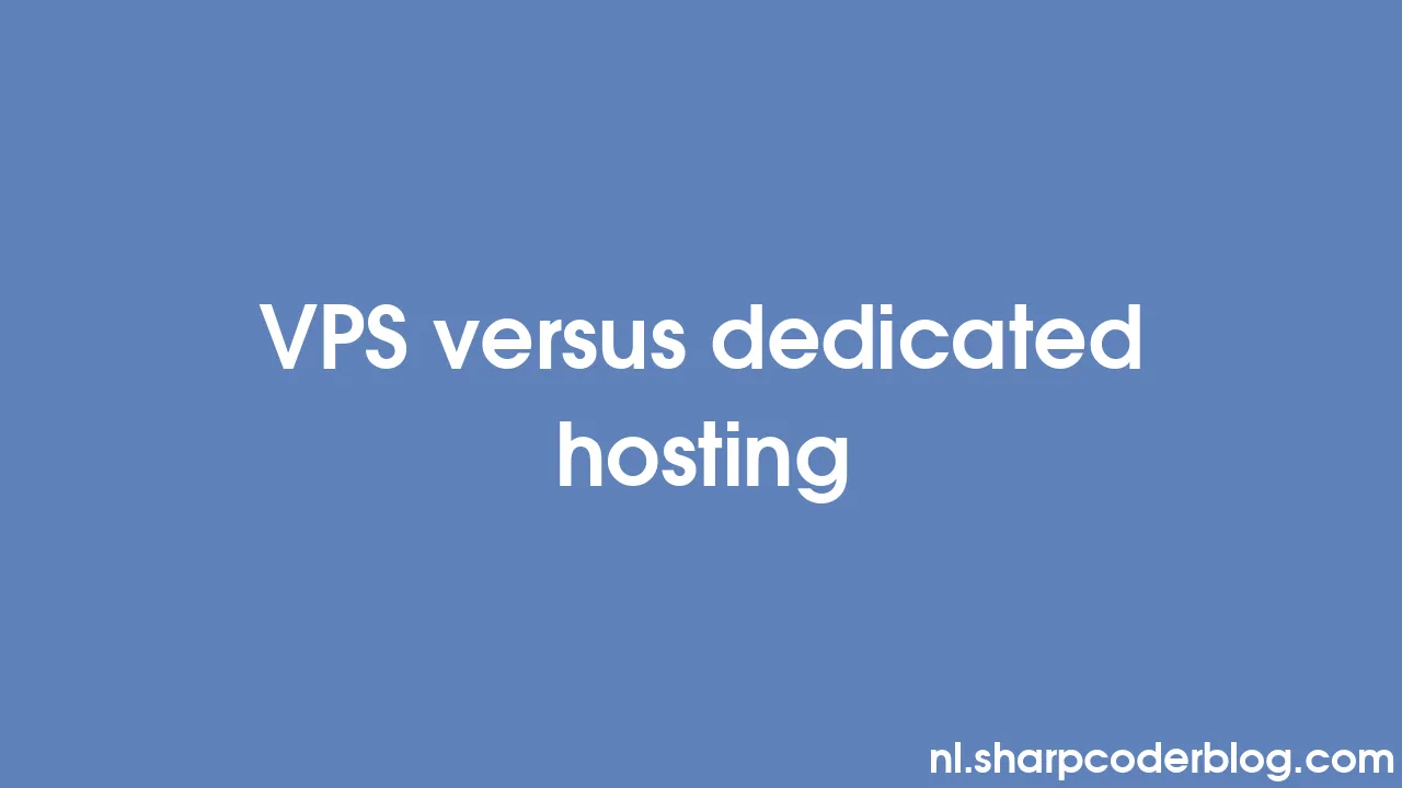 Virtual Private Server Vps Versus Dedicated Hosting Sharp Coder Blog