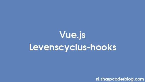 Vue.js Levenscyclus-hooks - Thumbnail
