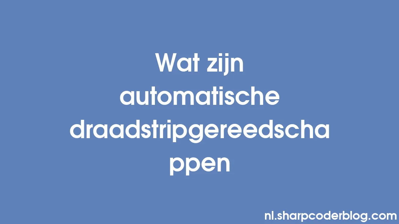 Wat zijn automatische draadstripgereedschappen | Sharp Coder Blog